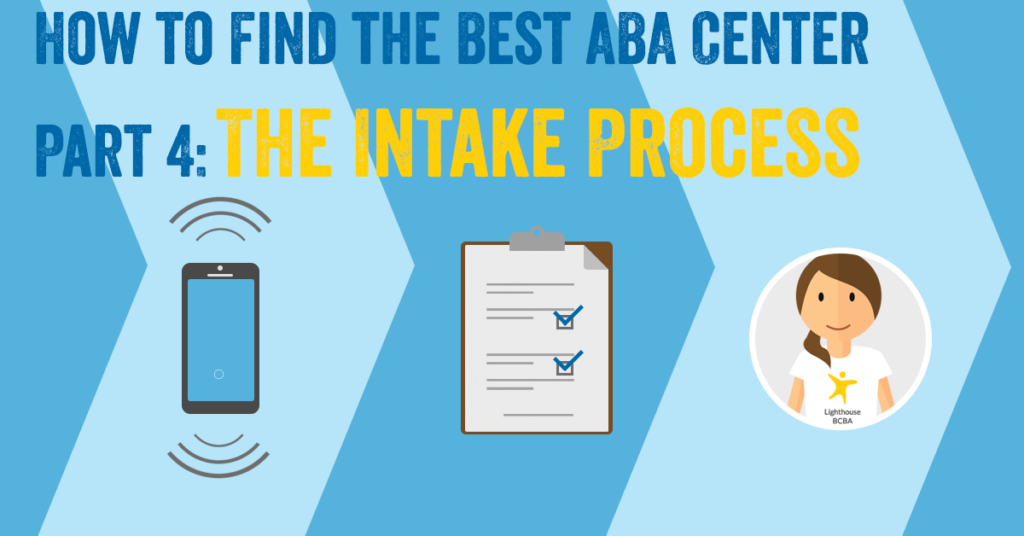 How to Find the Best ABA Center Part 4 – The Intake Process